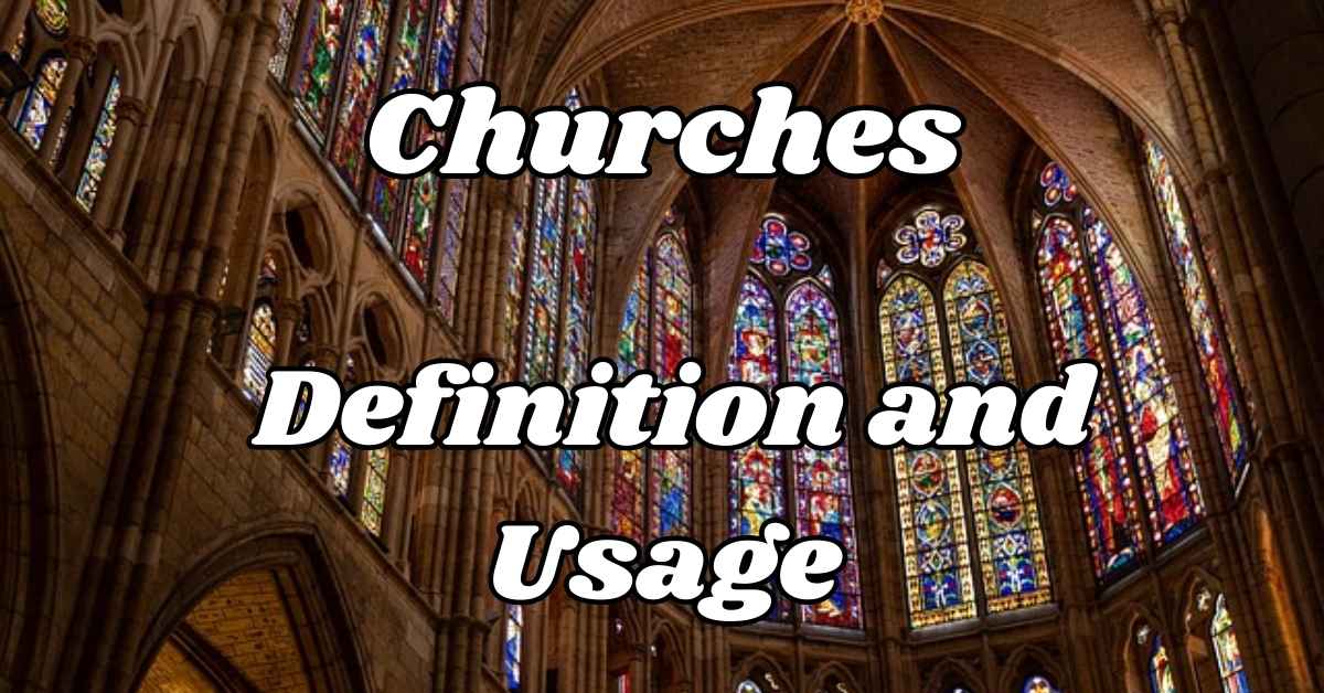 Churchs or Churches: What’s the Difference?