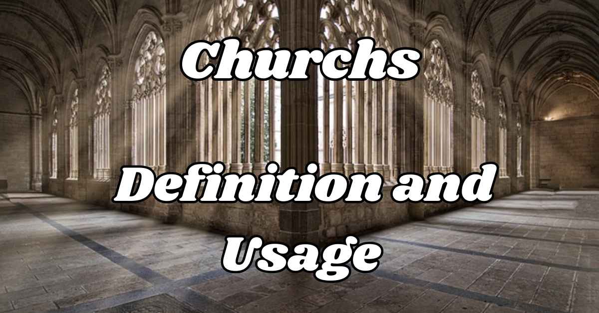 Churchs or Churches: What’s the Difference?