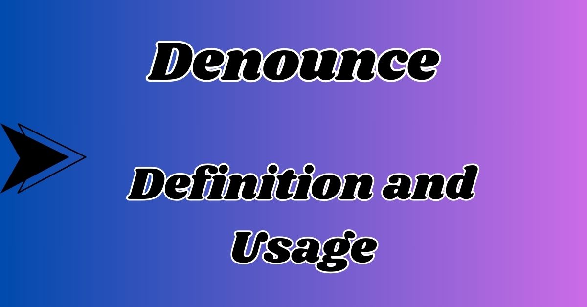 Renounce vs Denounce: What’s the Difference?