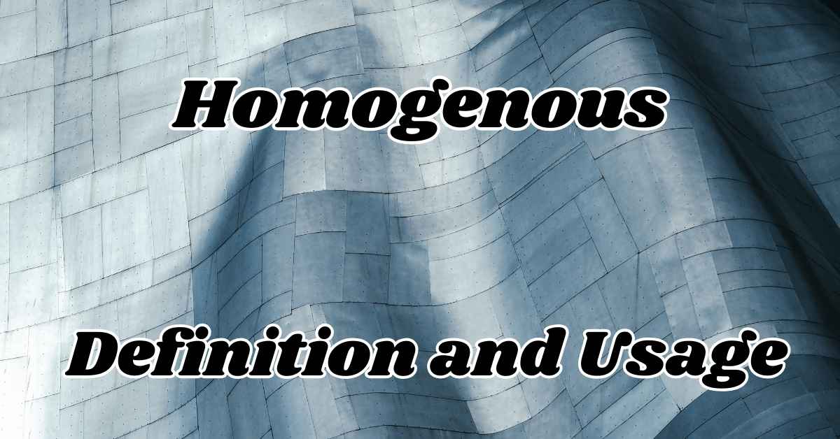 Homogenous or Homogeneous: What’s the Difference?