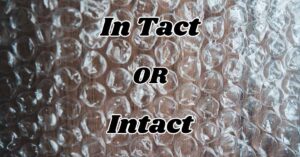 In Tact or Intact: Which Spelling is Correct?