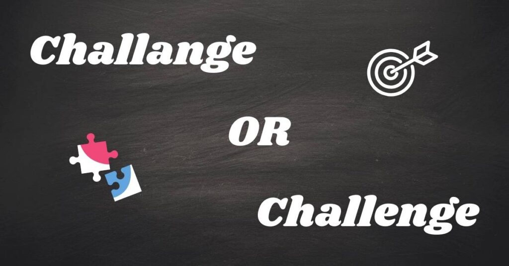 Challenge or Challange: What’s the Difference?