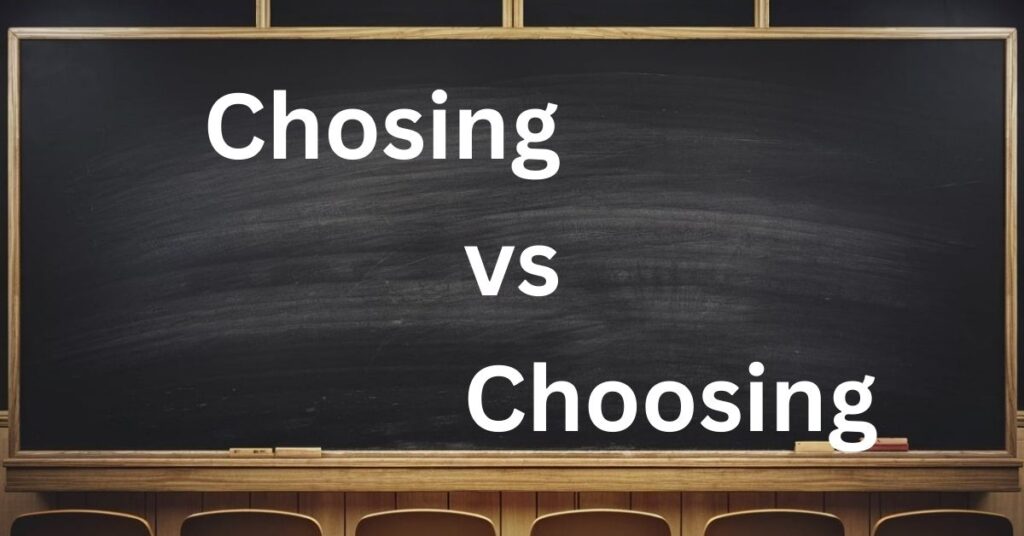 Chosing vs Choosing: Which One is Correct?