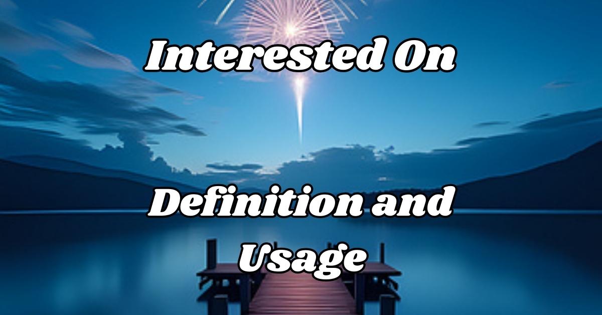 Interested In or On: Master These Confusing Words in Minutes