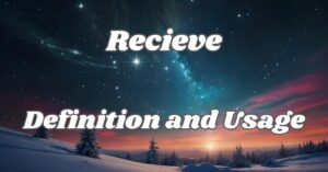 Recieve or Receive: How To Spell It Correctly