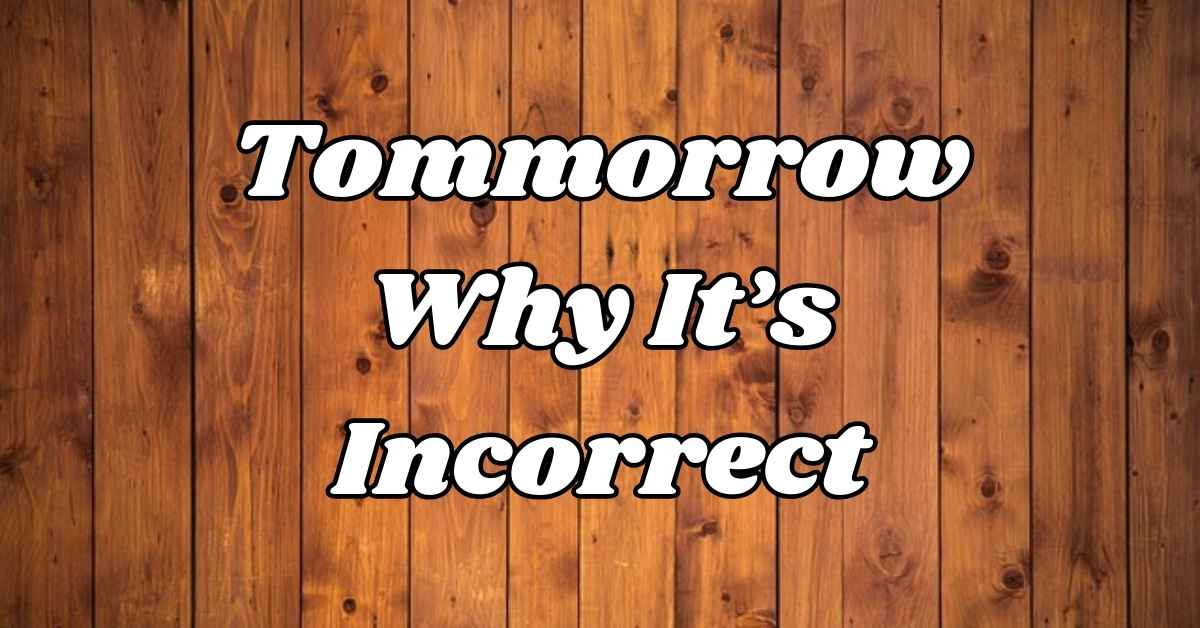 Tomorrow or Tommorrow: What’s the Difference?