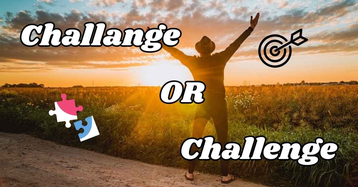 Challenge or Challange: What’s the Difference?