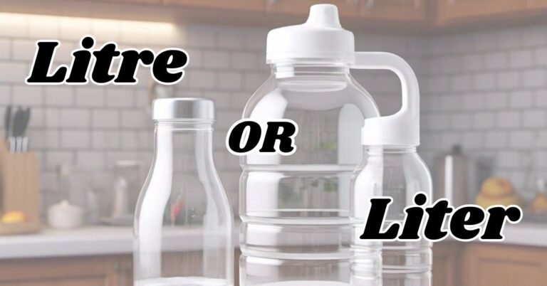 Litre or Liter: Which One is Correct?