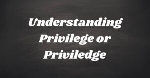 Privilege or Priviledge: Which One is Correct?