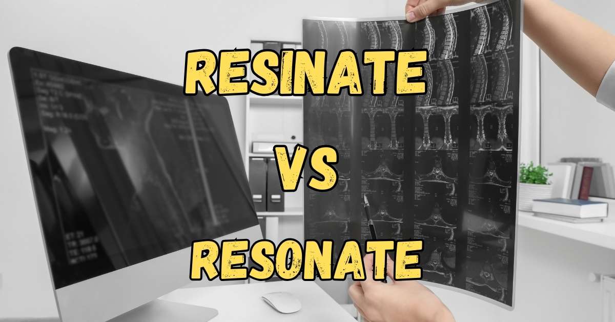 Resinate vs Resonate: Which One is Correct?