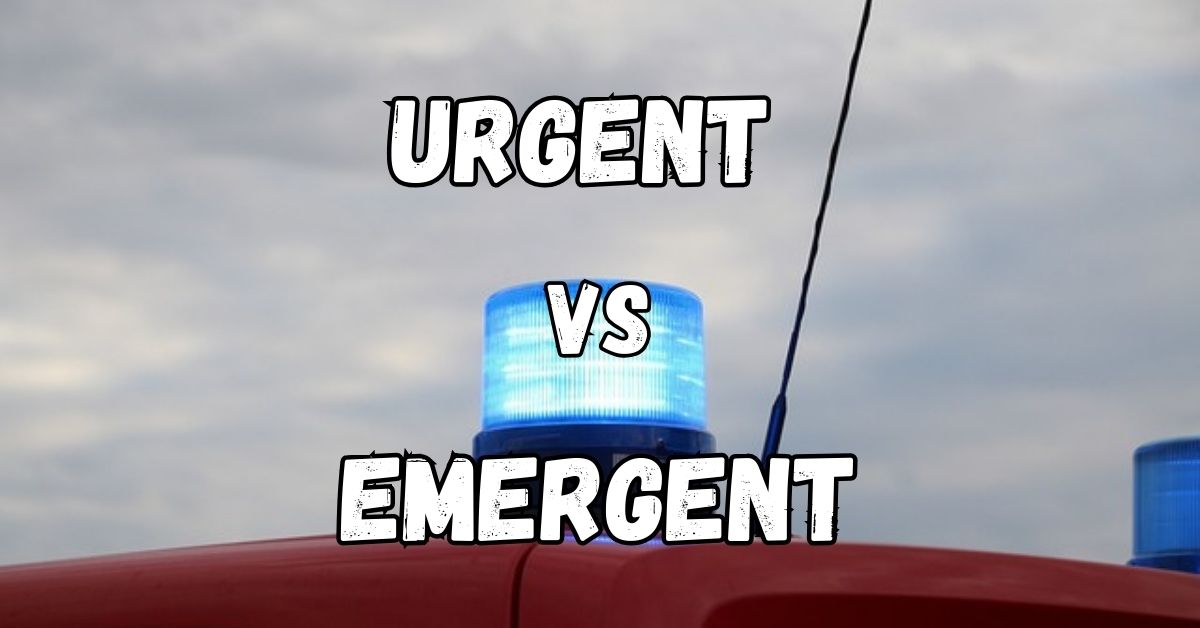 Urgent vs Emergent: Which One Is Best to Use?