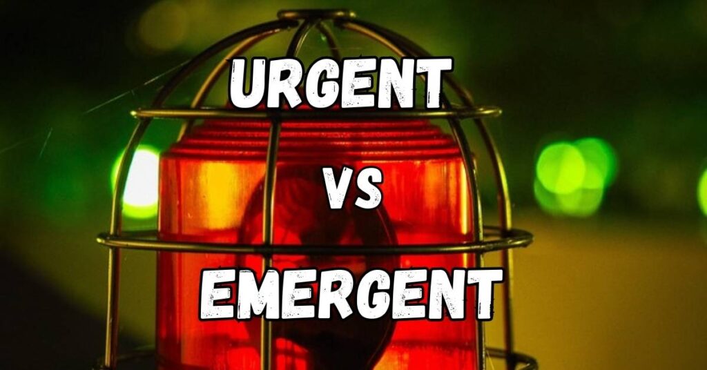 Urgent vs Emergent: Which One Is Best to Use?