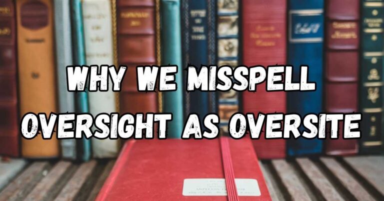 Oversight vs Oversite: What’s the Difference? Oversight vs Oversite: What’s the Difference?