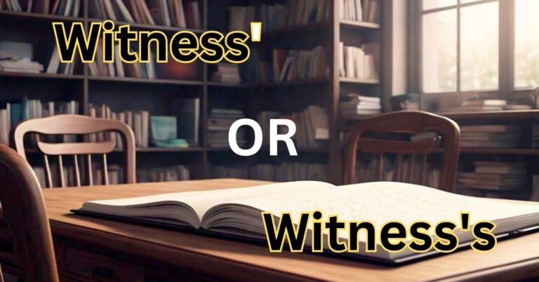 Witness' or Witness's: Which One is Correct?