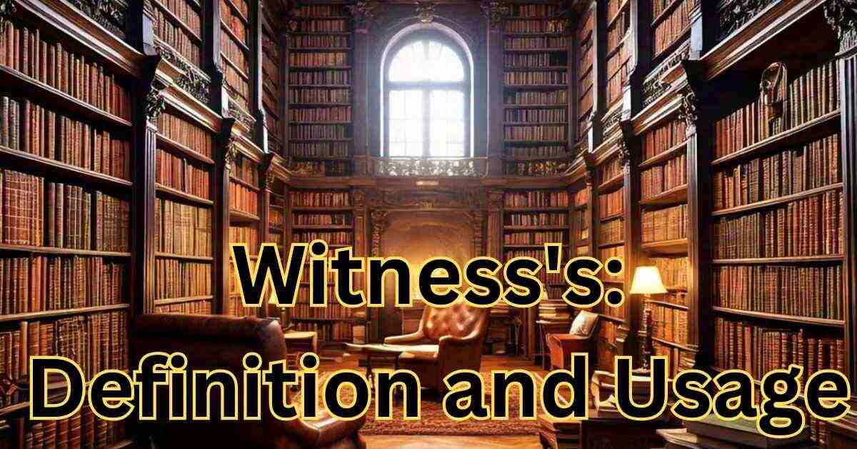 Witness' or Witness's: Which One is Correct?