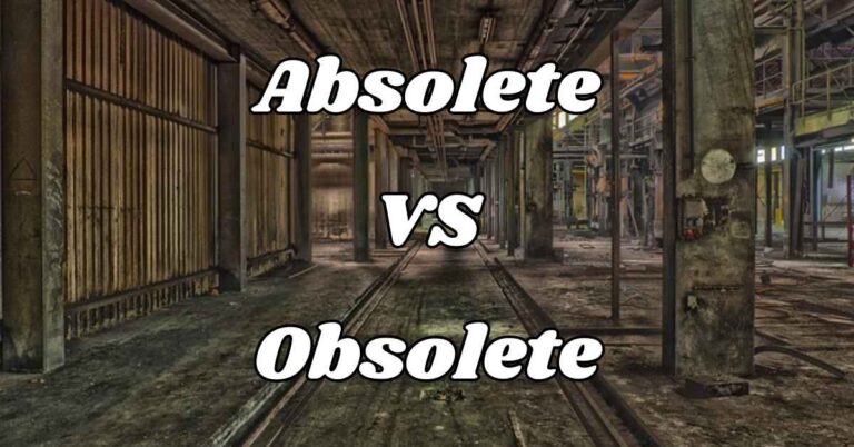 Absolete vs Obsolete: What’s the Difference