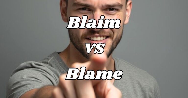 Blaim vs Blame: What’s the Difference