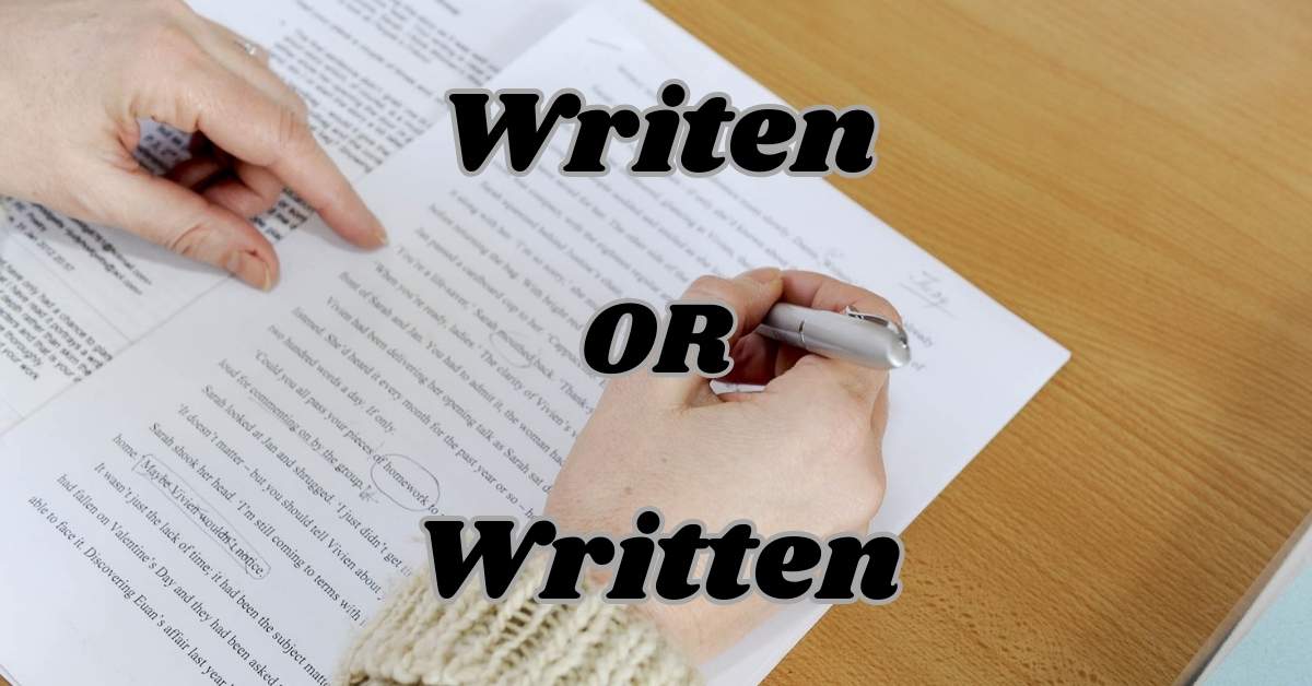 Writen or Written: What’s the Difference?