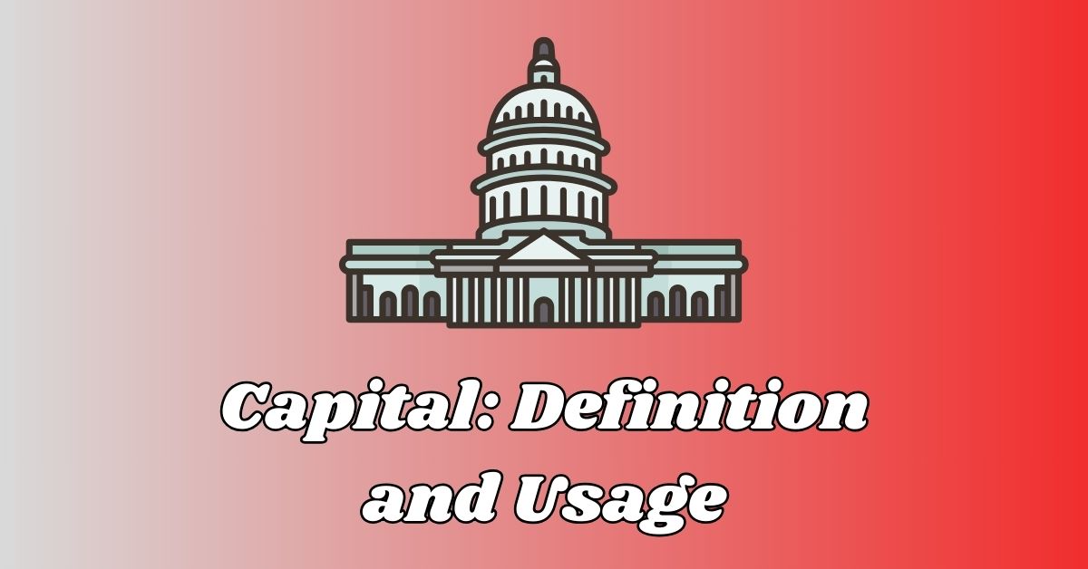 Capitol or Capital: What’s the Difference