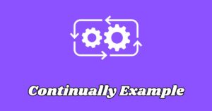 Continually or Continuously: What’s the Difference?