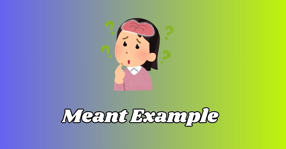 Ment vs Meant: What’s the Difference?